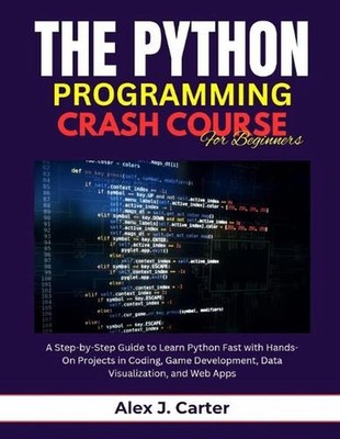 The Python Programming Crash Course for Beginners: A Step-by-Step Guide ...