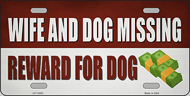Wife And Dog Missing Novelty Metal License Plate Tag LP13663 | eBay
