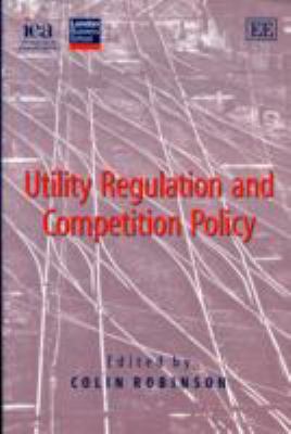 Utility Regulation and Competition Policy by Colin Robinson (2002 ...
