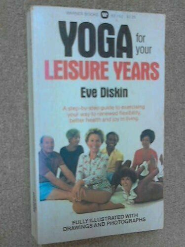 Yoga for Your Leisure Years by Eve Diskin (1978, Trade Paperback) for ...