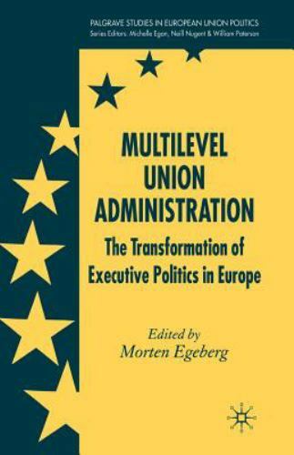 Multilevel Union Administration : The Transformation of Executive ...
