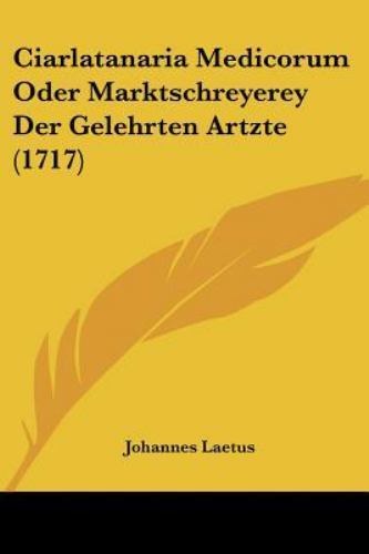 Ciarlatanaria Medicorum Oder Marktschreyerey der Gelehrten Artzte by ...