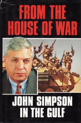 From the House of War: John Simpson in the Gulf by Simpson, John ...