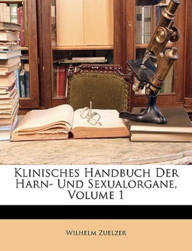 Klinisches Handbuch Der Harn- Und Sexualorgane, Volume 3 by Wilhelm ...