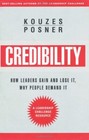 Credibility: How Leaders Gain and Lose It, Why People Demand It ...