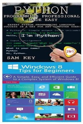 Python Programming Professional Made Easy & Windows 8 Tips for Beginners by Sam | eBay Australia