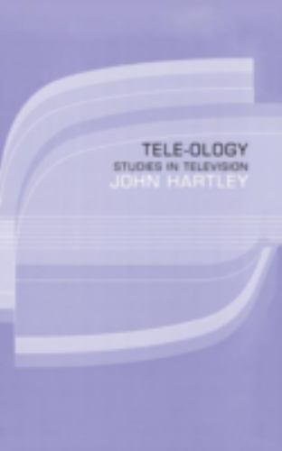 Tele-Ology : Studies in Television by John Hartley (1992, Hardcover ...