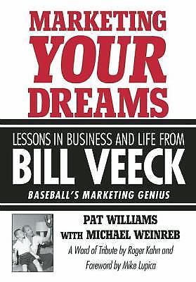 Marketing Your Dreams : Lessons in Business and Life from Bill Veeck by ...