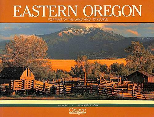 Eastern Oregon: Portrait of the Land and Its People (Oregon geographic ...