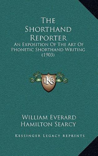Shorthand Reporter : An Exposition of the Art of Phonetic Shorthand ...