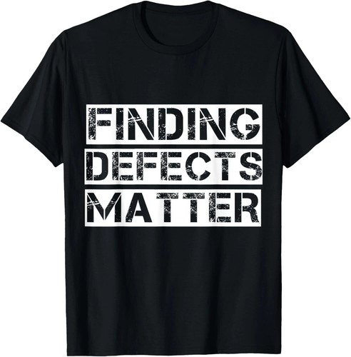 Finding Defects Matter Funny QA Tester Debugging Gift Unisex T-shirt | eBay
