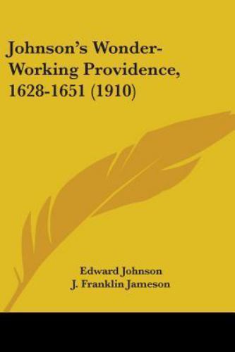 Johnson's Wonder-Working Providence, 1628-1651 by Edward Johnson (2009 ...