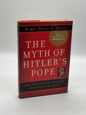 The Myth of Hitler's Pope How Pope Pius XII Rescued Jews from the Nazis ...