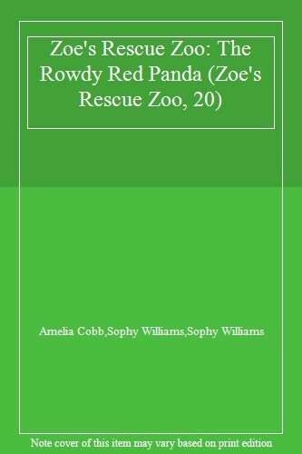 Zoe's Rescue Zoo: The Rowdy Red Panda (Zoe's Rescue Zoo, 20) By Amelia ...