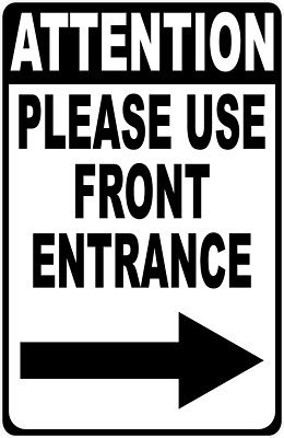 Attention Please Use Front Entrance With Right Direction Arrow Sign | eBay