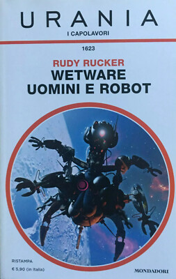 Rydy Rucker, Wetware uomini e robot, Urania 1623, I capolavori, 2015 | eBay