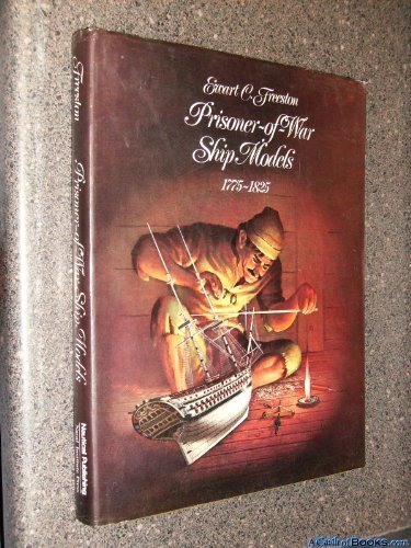 PRISONER-OF-WAR SHIP MODELS, 1775-1825 By Ewart C Freeston - Hardcover ...