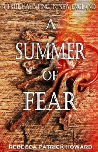 Summer of Fear : A True Haunting in New England by Rebecca Patrick ...
