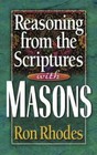 Reasoning from the Scriptures with Masons by Dr. Rhodes, Ron: Used ...