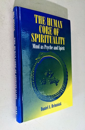 The Human Core of Spirituality : Mind as Psyche and Spirit by Daniel A ...