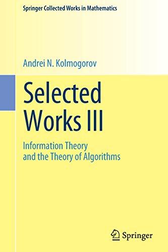 Selected Works III : Information Theory and the Theory of Algorithms ...