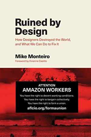 Ruined by Design: How Designers - Paperback, by Monteiro Mike ...