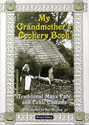 My Grandmother's Cookery Book: 50 Manx Recipes Paperback Book The Fast ...