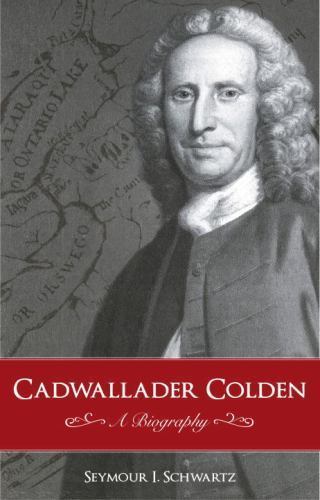 Cadwallader Colden: A Biography by Schwartz, Seymour I. 9781616148539| eBay