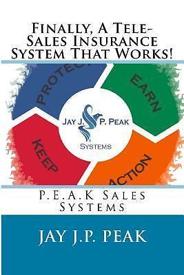 Finally, a Tele-Sales Insurance System That Works! : P. E. A. K Sales ...