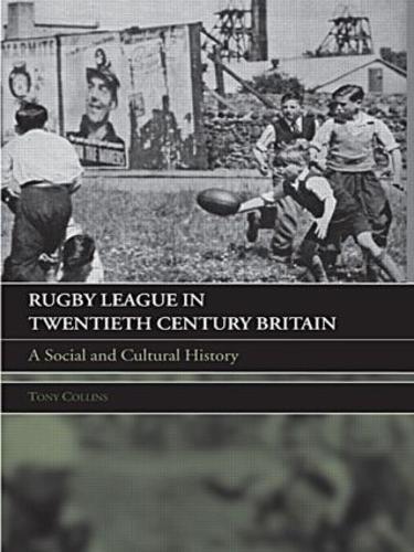 Tony Collins Rugby League in Twentieth Century Britain (Poche ...