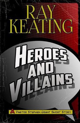 Heroes & Villains: A Pastor Stephen Grant Short Story by Ray Keating (English) P 9781718881617| eBay