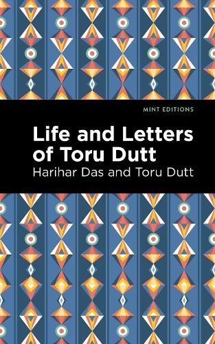 Toru Dutt Life and Letters of Toru Dutt (Hardback) Mint Editions ...