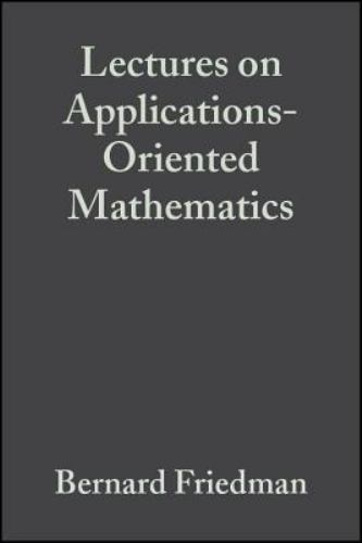 Wiley Classics Library: Lectures on Applications-Oriented Mathematics ...