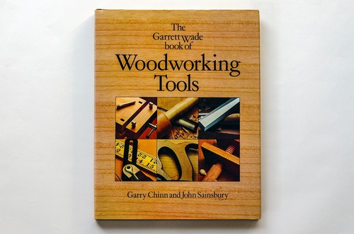 Garrett Wade Book of Woodworking Tools by Chinn/Sainsbury HB 1979 ...