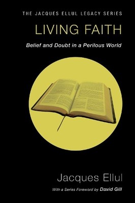 Jacques Ellul Living Faith (Poche) Jacques Ellul Legacy | eBay