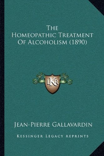 THE HOMEOPATHIC TREATMENT OF ALCOHOLISM (1890) By Jean-pierre ...