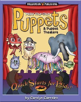 Make Your Own Puppets and Puppet Theaters by Carolyn Carreiro (2005 ...
