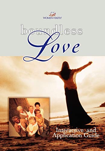 BOUNDLESS LOVE : A WOMEN OF FAITH INTERACTIVE AND By Women Of Faith Conferences 9780849943799| eBay