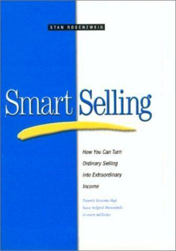Smart Selling : How to Turn Ordinary Selling into Extraordinary Income ...