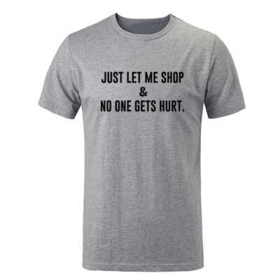 Just Let Me Shop Sarcastic Slogan T-shirts Awesome Gift Humor Graphic ...