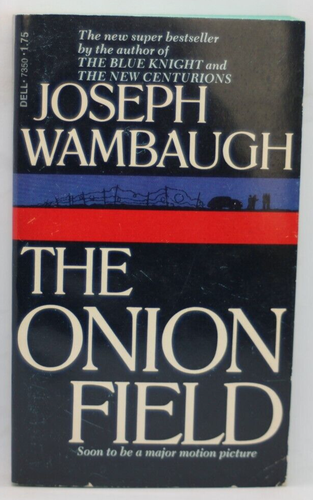 DELL BOOKS 7350 THE ONION FIELD by JOSEPH WAMBAUGH 1st 1974 AF UNREAD ...