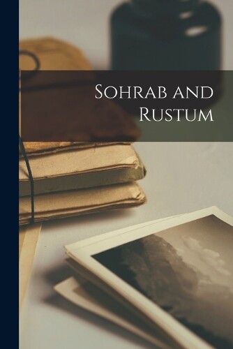 Anonymous Sohrab and Rustum (Poche) 9781017679670 | eBay