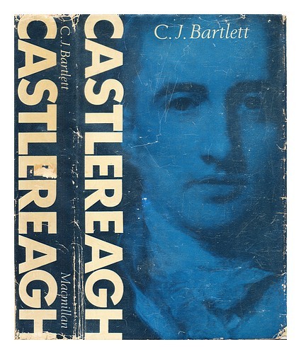 Bartlett, C. J. (CHRISTOPHER JOHN) Castlereagh / C.J. Bartlett 1966 First Editio | eBay Australia