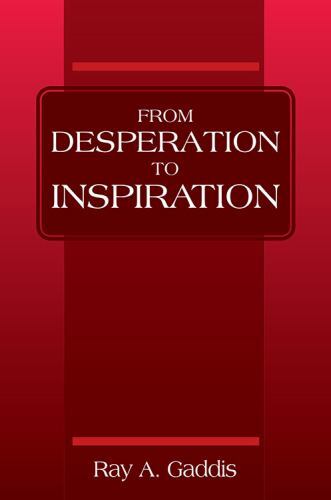 From Desperation to Inspiration by Gaddis, Ray A. 9781977246271| eBay