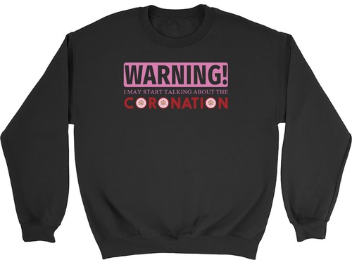 Coronation Sweatshirt Men Women May Start Talking About Coronation Gift ...