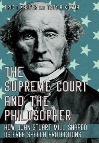 The Supreme Court and the Philosopher: How John Stuart Mill Shaped ...