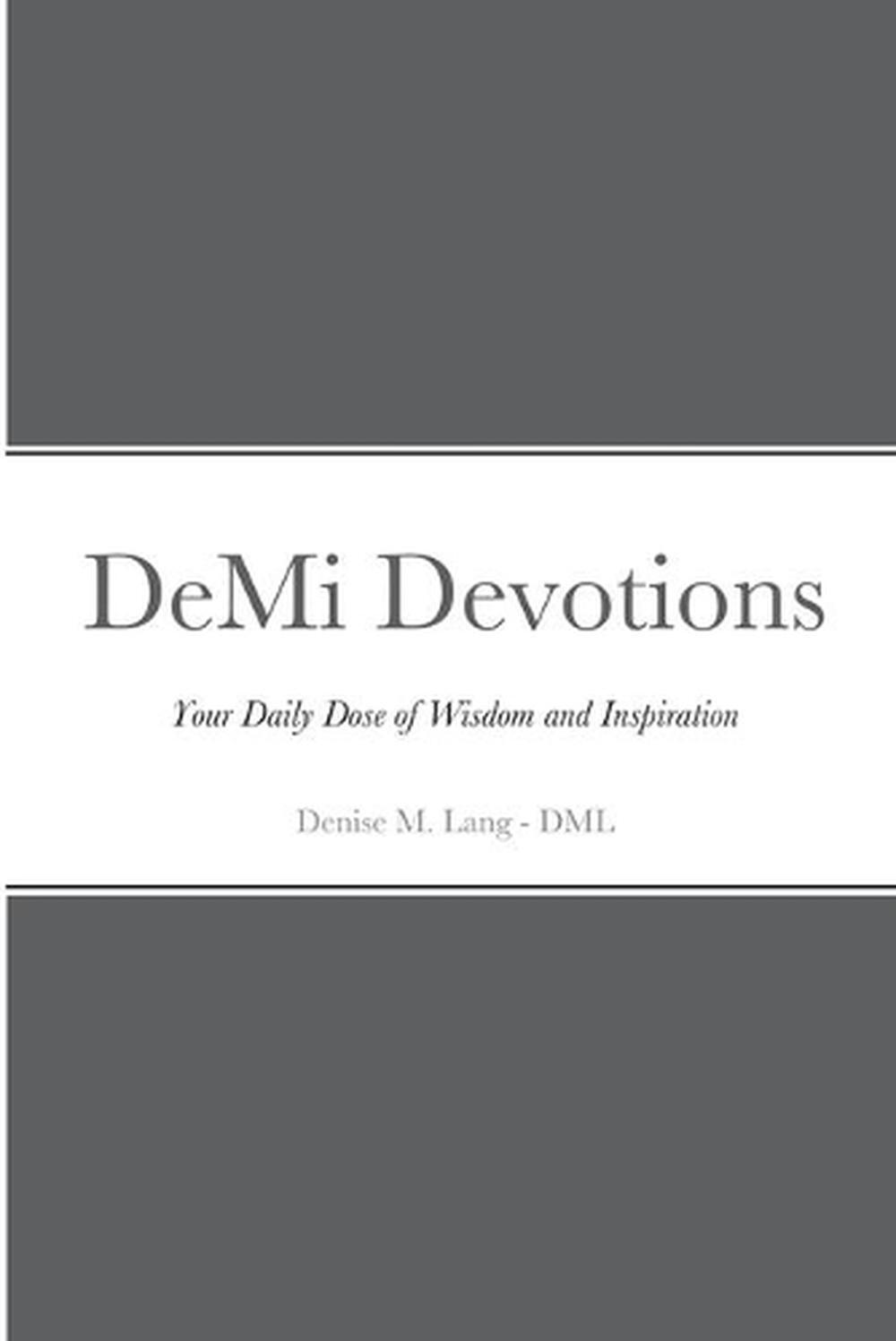 DeMi Devotions: Your Daily Dose of Wisdom and Inspiration by Denise M. Lang (Eng 9781716278099 ...