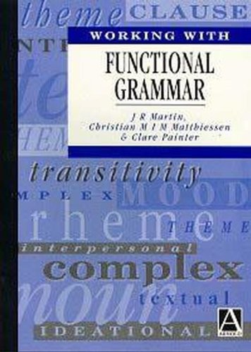 WORKING WITH FUNCTIONAL GRAMMAR By Christian Matthiessen & Martin ...