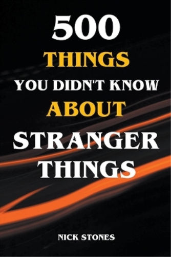 Nick Stones 500 Things You Didn't Know About Stranger Things (Poche) | eBay