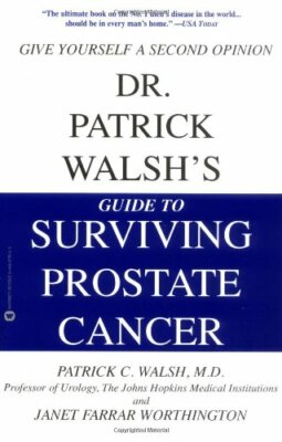 Dr. Patrick Walsh's Guide to Surviving Prostate Cancer By Patri ...